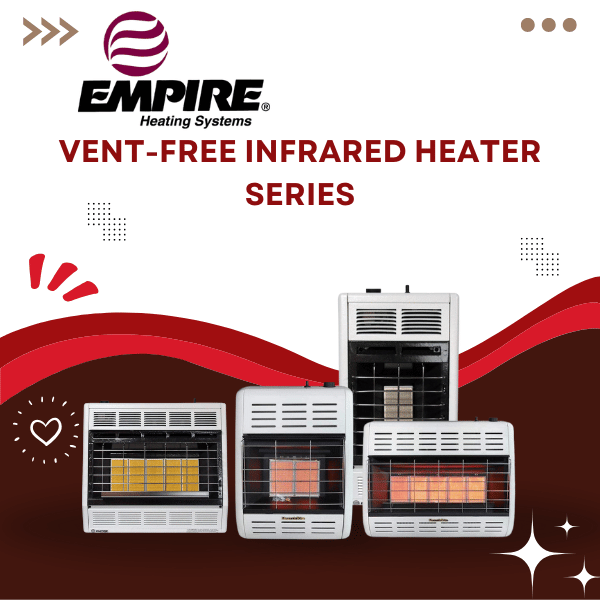 Empire Heating Systems Vent-Free Infrared Heater Series – Flame Authority