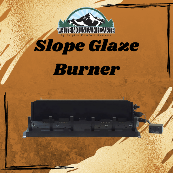 Empire White Mountain Hearth Slope Glaze Burner – Flame Authority
